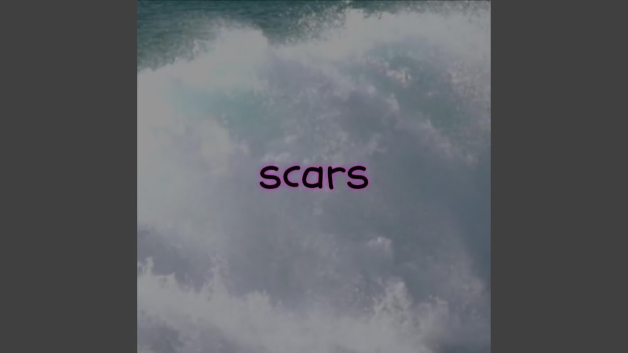 scars - YouTube