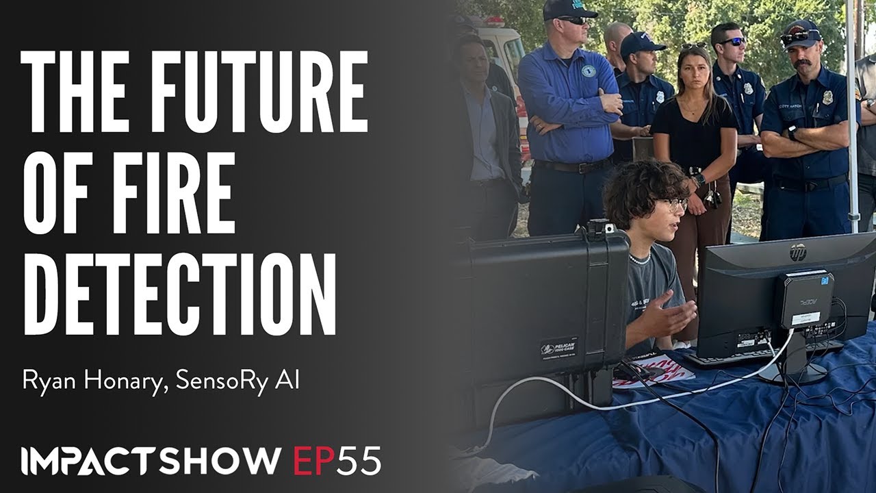 The Future of Fire Detection with Ryan Honary - Ep. 55 - IMPACT Show ...