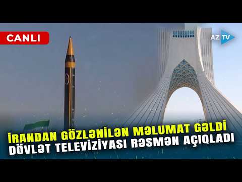 İran DÖVLƏT TELEVİZİYASI RƏSMƏN AÇIQLADI: Tehran GÖZLƏNİLƏN MƏLUMATI bu şəkildə verdi