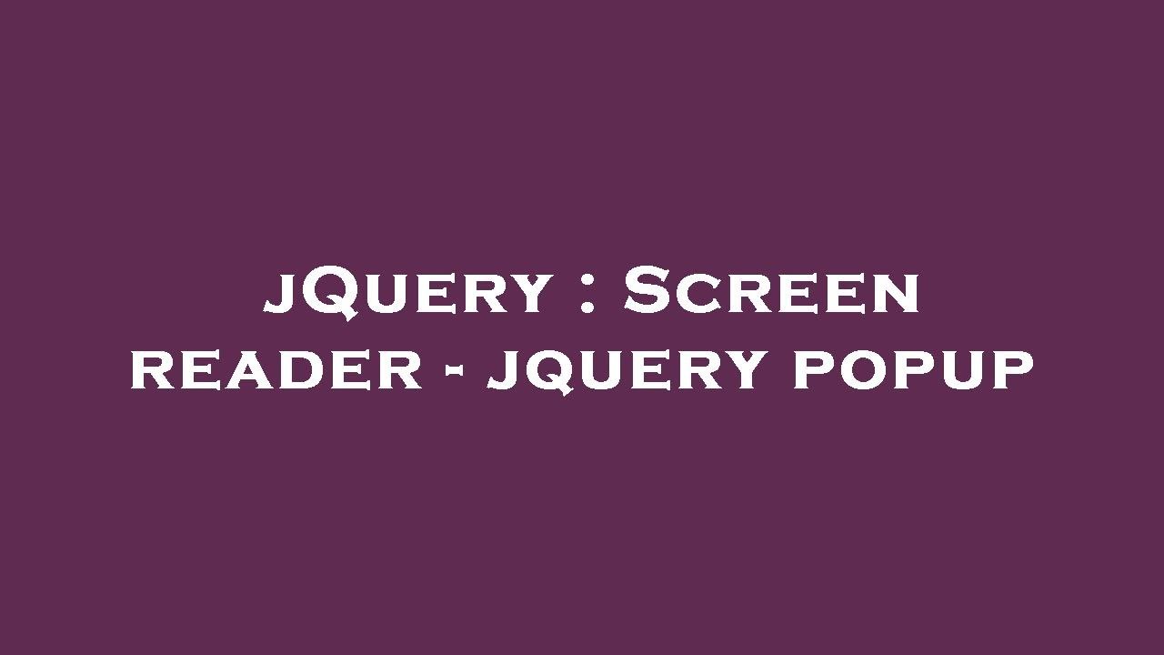 jQuery : Screen reader - jquery popup - YouTube