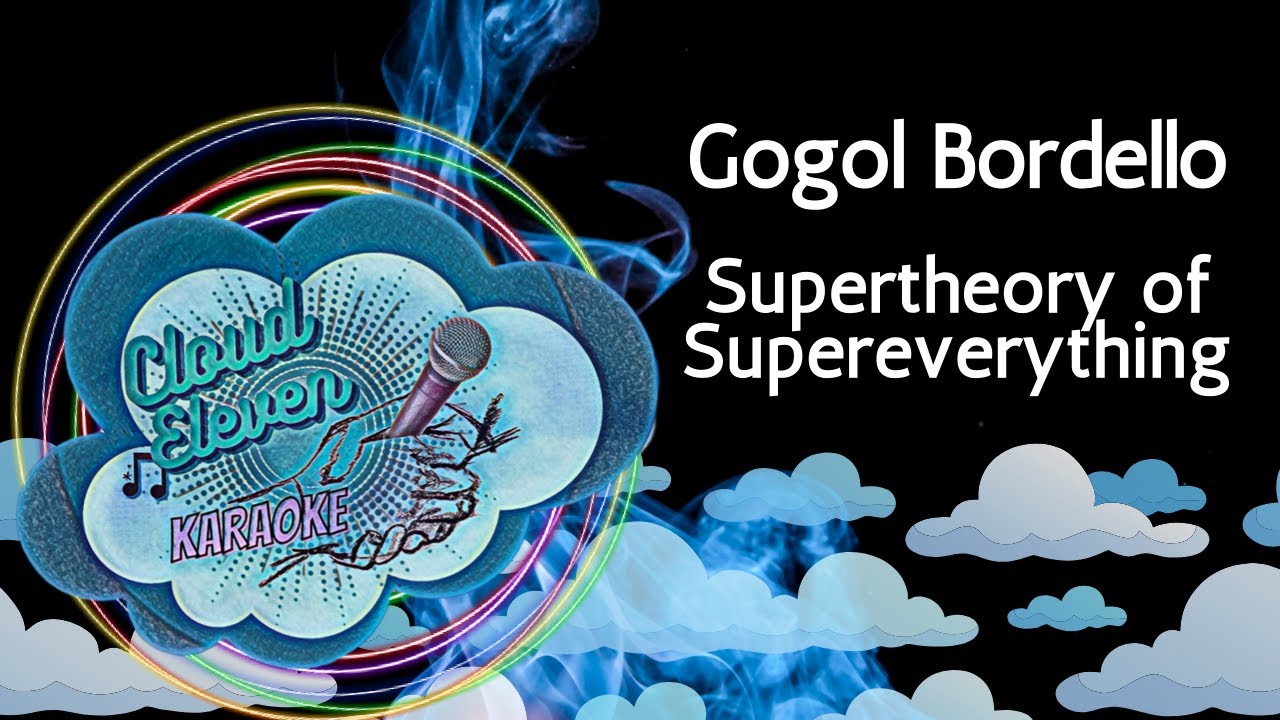 Gogol Bordello - Supertheory of Supereverything - karaoke - instrumental - YouTube