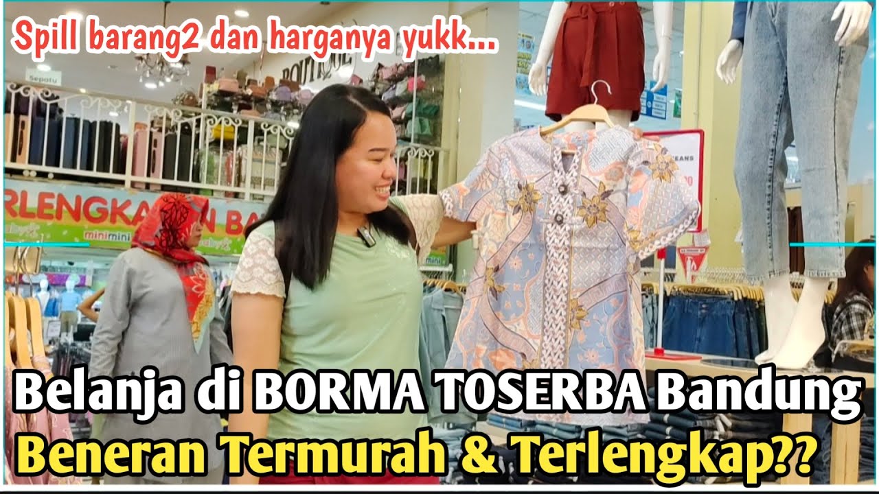 Review BORMA TOSERBA Bandung | Belanja Termurah & Terlengkap, Spill ...
