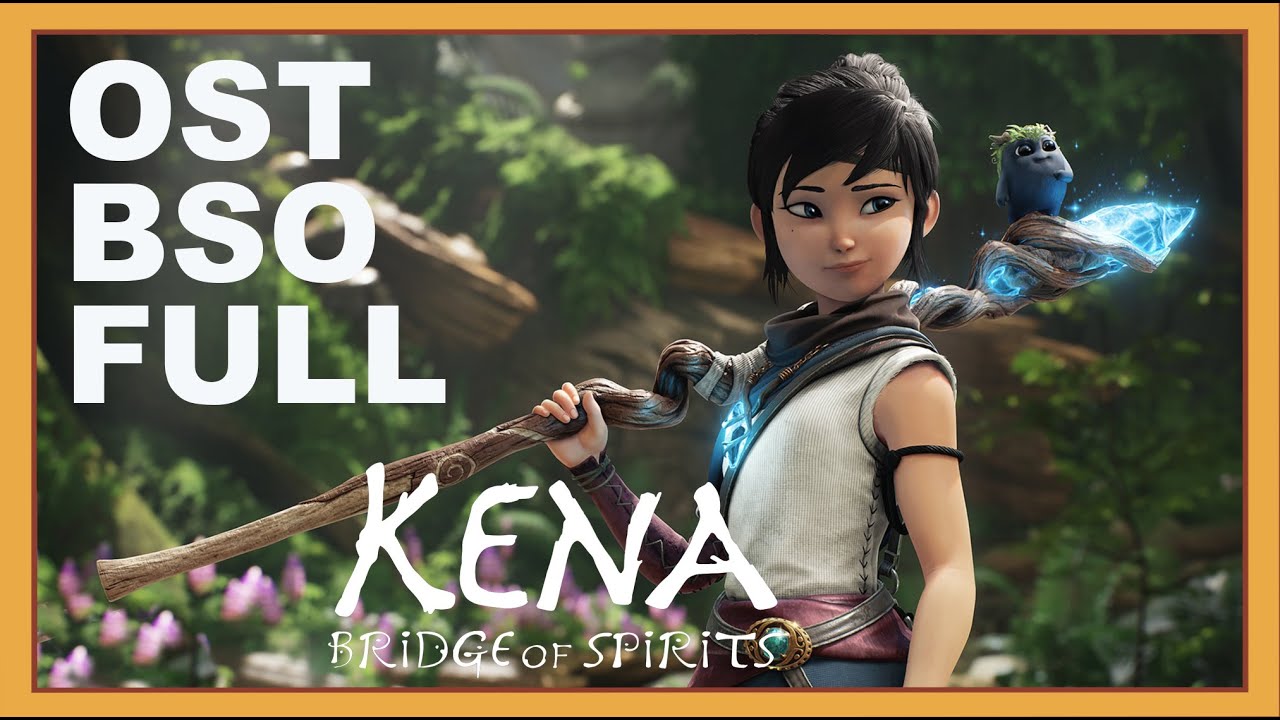 BANDA SONORA Kena Bridge of Spirits- Full Soundtrack 😍😍😍😍 🎶🎶🎶🎶 - OST ...