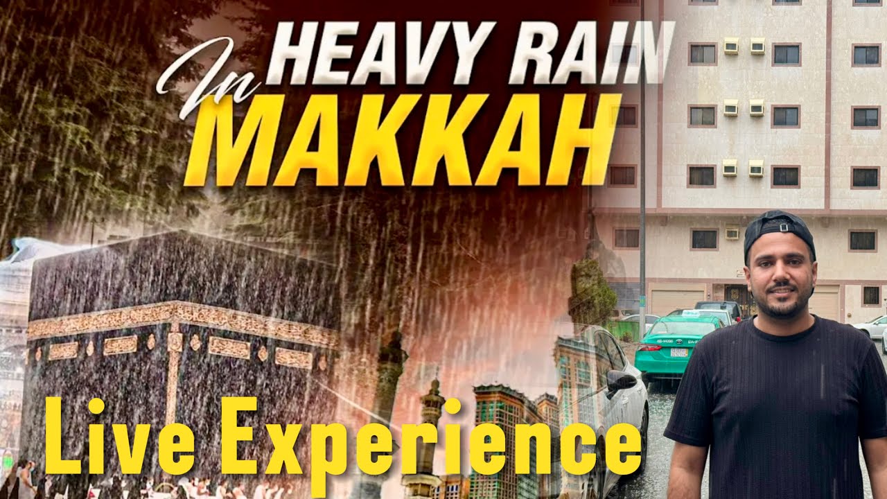 Today Heavy Rain in Makkah Live experience | Roads of Makkah during ...