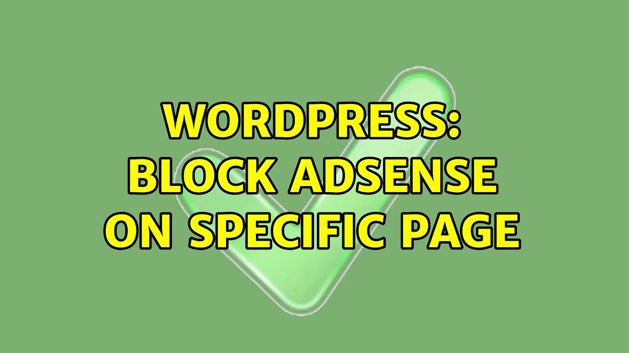 Wordpress Block Adsense On Specific Page 2 Solutions YouTube Wordpress Block Adsense On Specific Page 2 Solutions YouTube