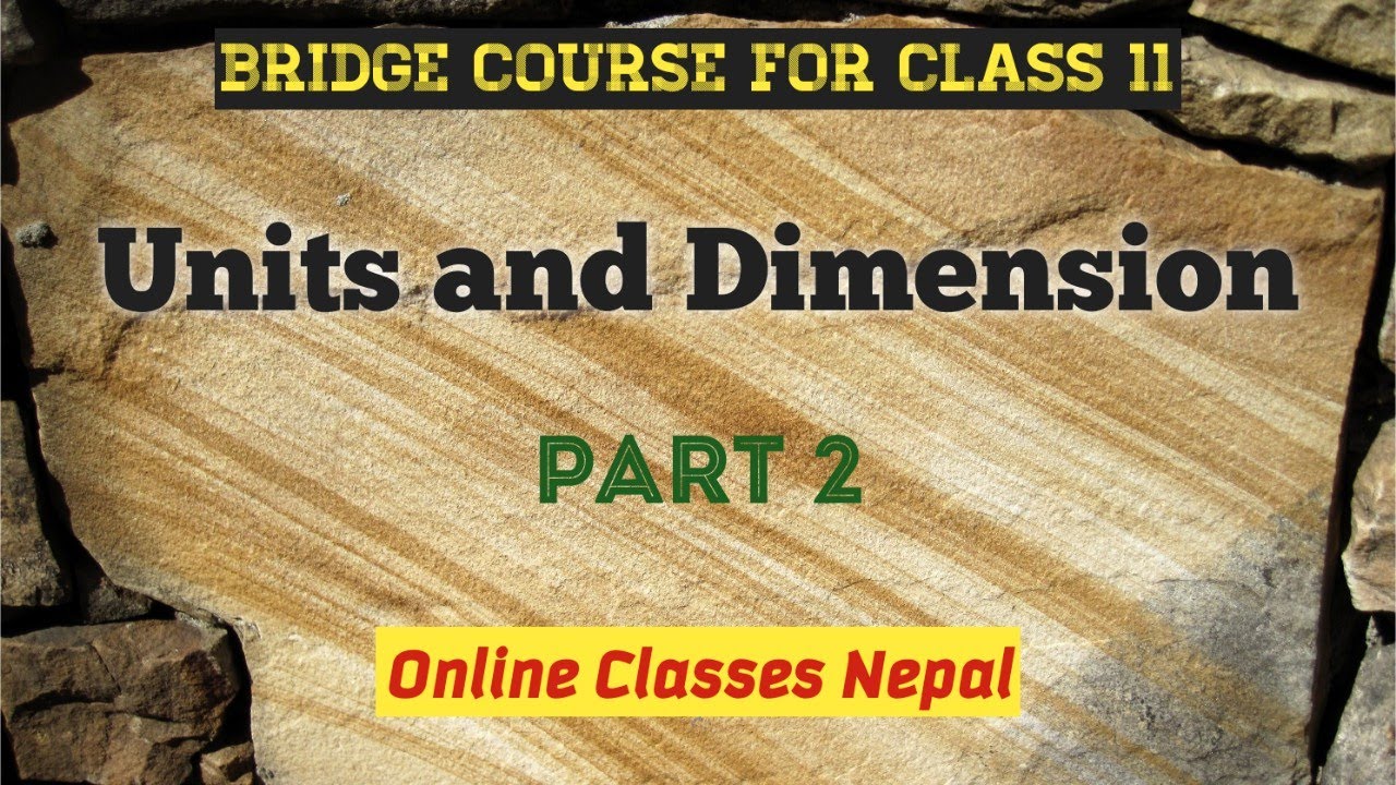 Units and Dimensions (part 2) [Physical quantities] Bridge course for ...