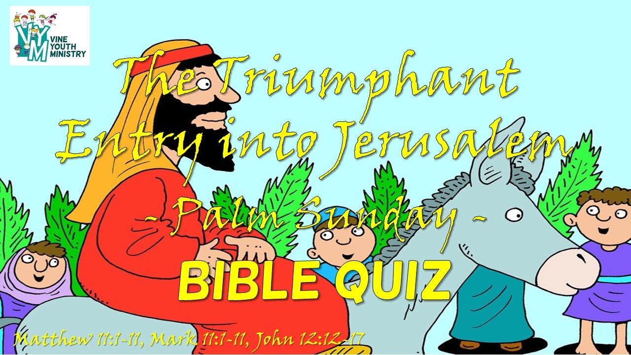 The Triumphant Entry into Jerusalem - Palm Sunday (Bible Quiz) Matthew ...