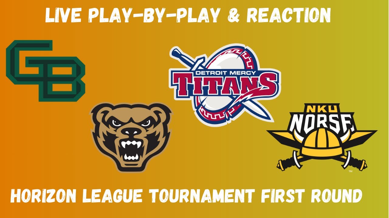 Horizon League Tournament First Round | Green Bay/Oakland, Detroit ...