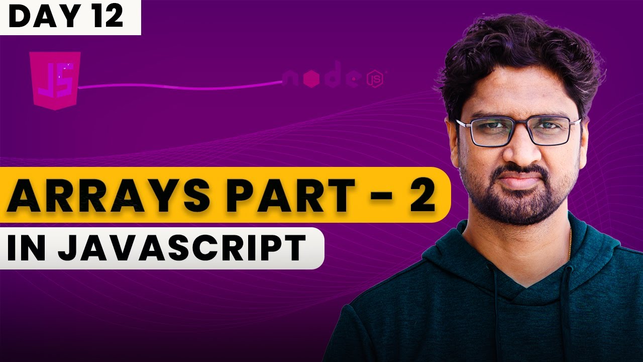 Mastering Arrays in JavaScript - 2 | Advanced Backend Development with Node.js | Day 12 - YouTube