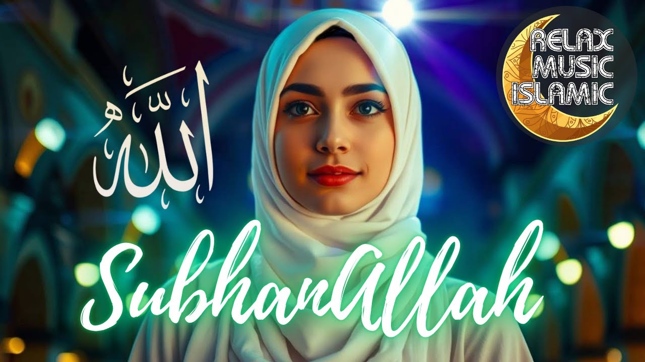 Islamic Music for Gratitude and Inner Peace. SUBHAN ALLAH. - YouTube