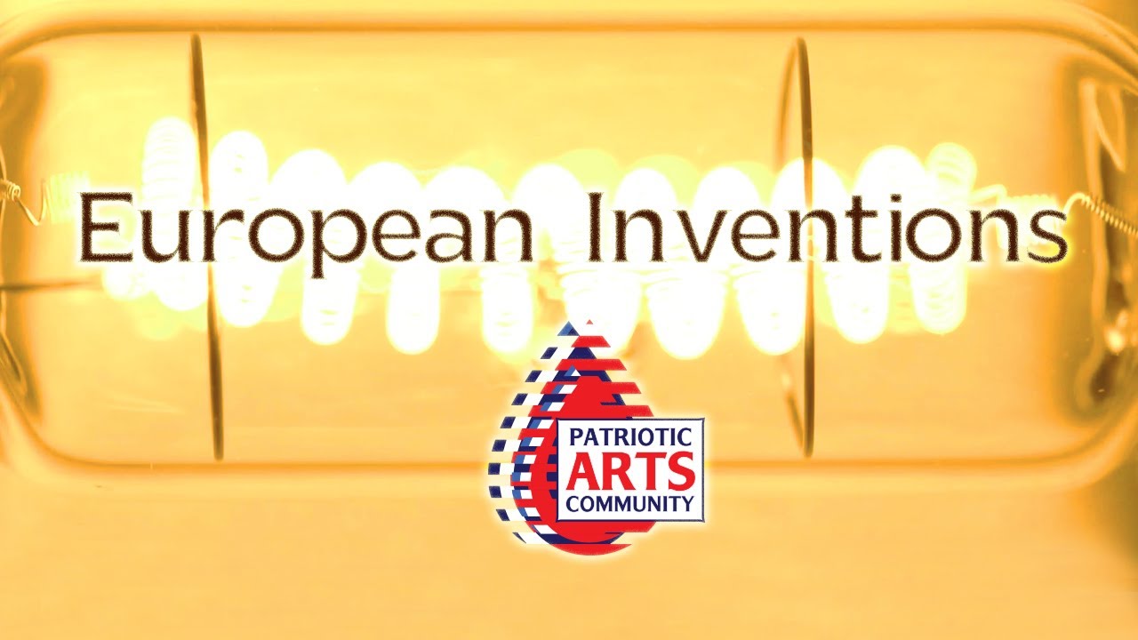 European Inventions - Patriotic Arts Community - YouTube