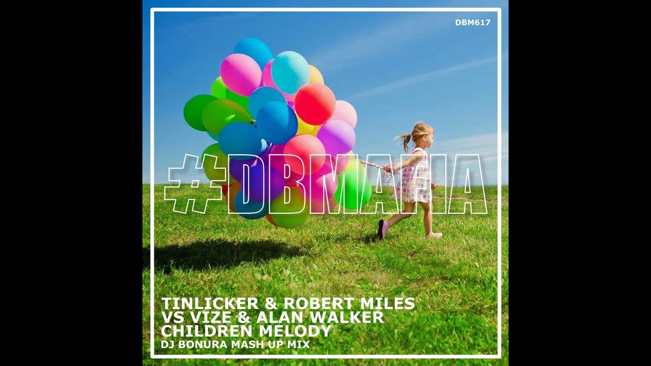 Tinlicker, Robert Miles vs Vize & Alan Walker Children Melody (DjBonura ...