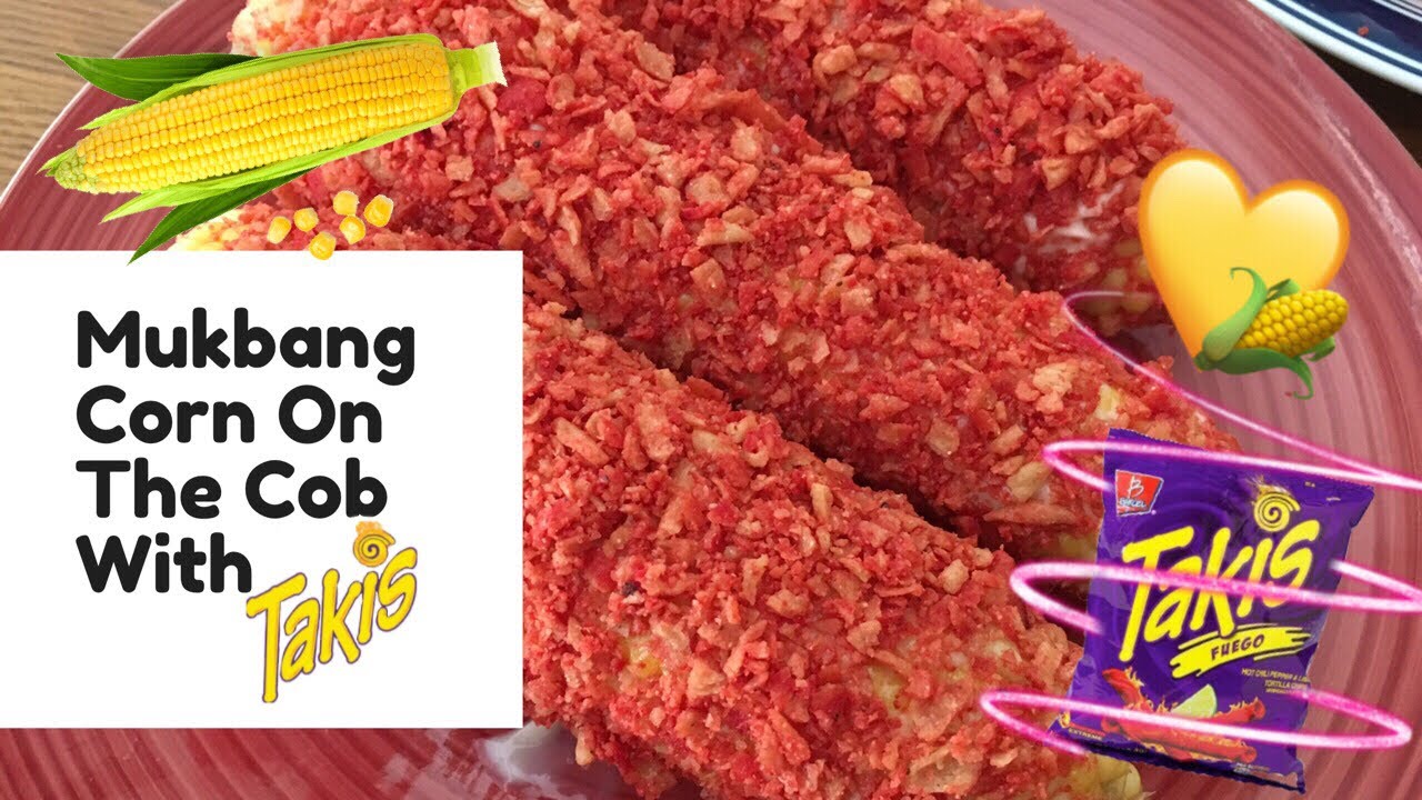 CORN ON THE COB WITH TAKIS || MUKBANG (EATING SHOW)!! - YouTube