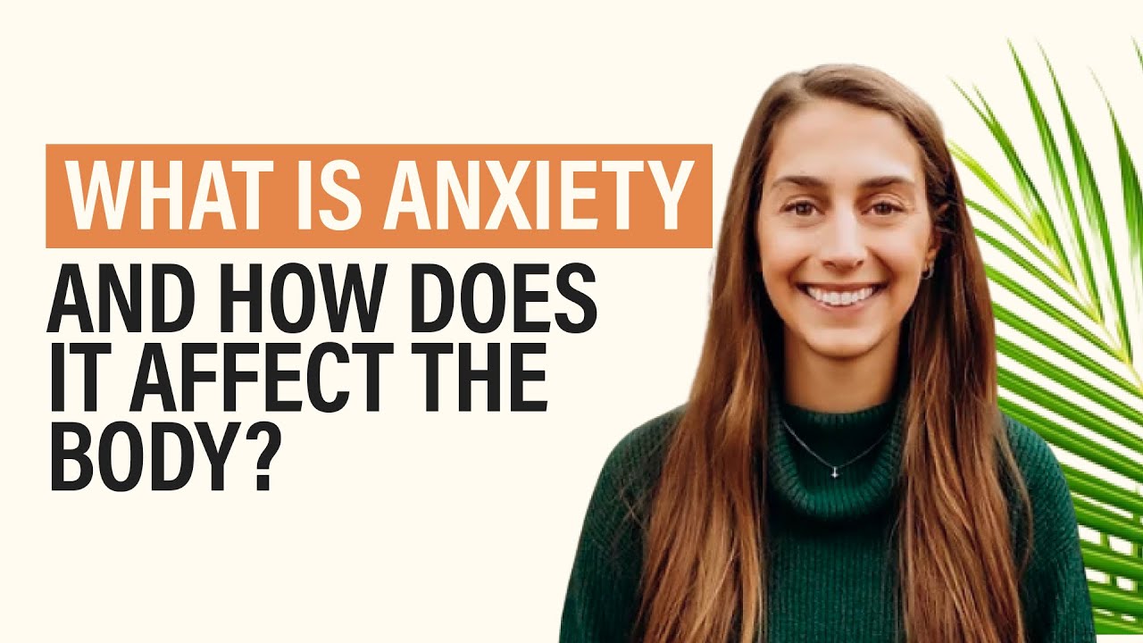 What is Anxiety? and How Does it Affect The Body? - YouTube