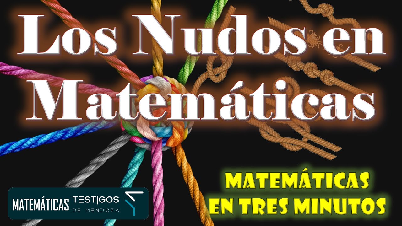 LOS NUDOS EN MATEMÁTICAS - MATEMÁTICAS EN TRES MINUTOS - YouTube