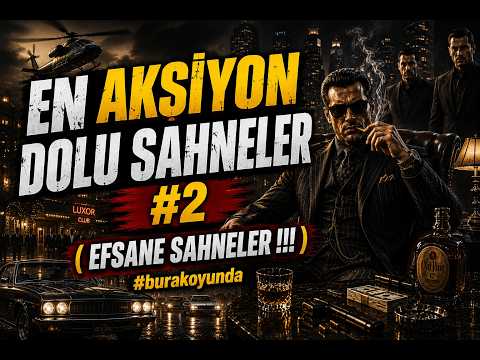 EN AKSİYON DOLU SAHNELER #2 ( EFSANE SAHNELER !!! ) #burakoyunda