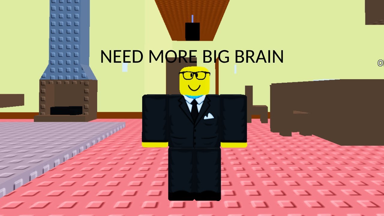 Need more BIG BRAIN/ Need more smart - YouTube