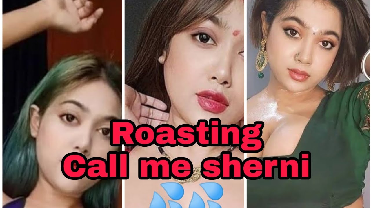 Call me Sherni Roast By Chutiyappp Boy 💦💦 #callmesherni - YouTube