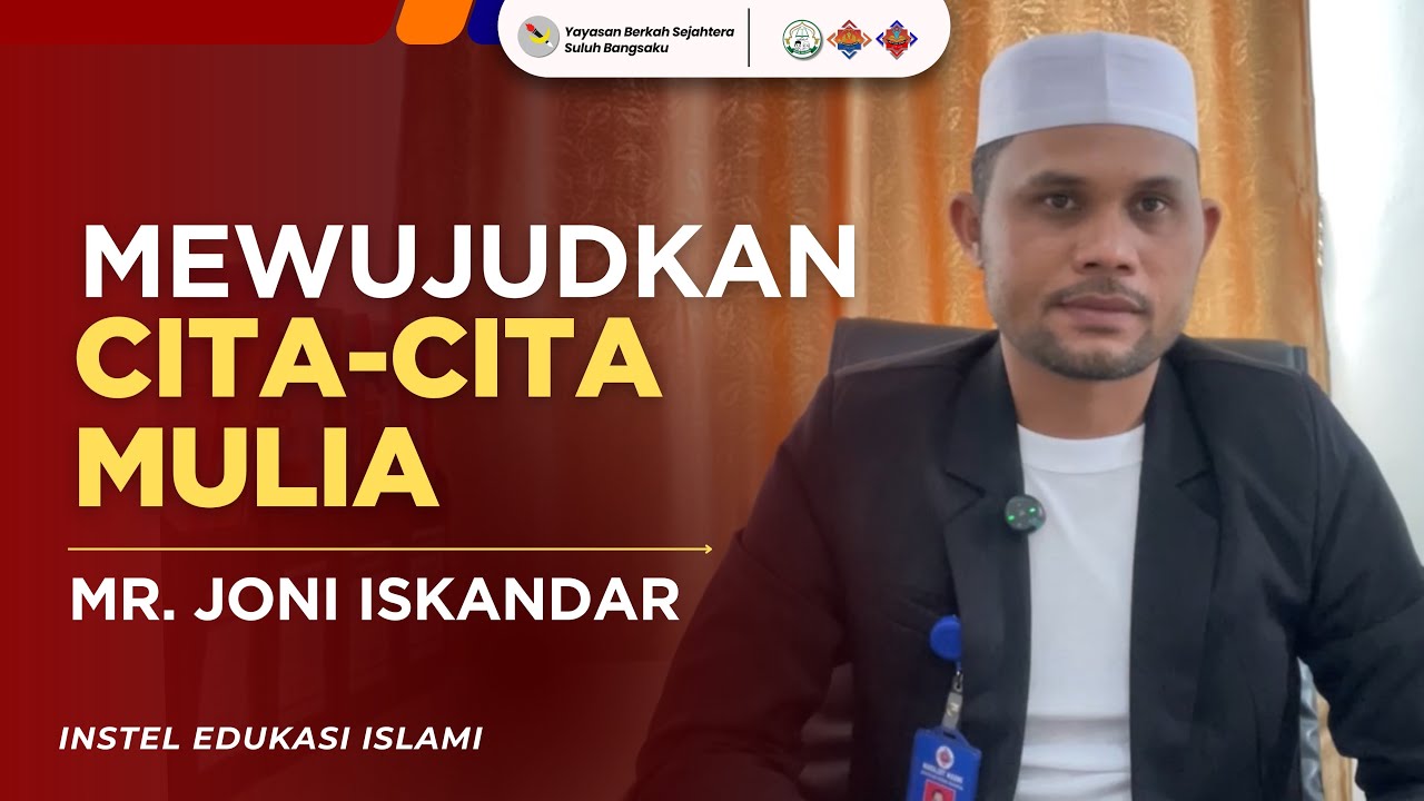 Mewujudkan Cita-Cita yang Mulia | Mr. Joni Iskandar | RAMADHAN 1447 H ...