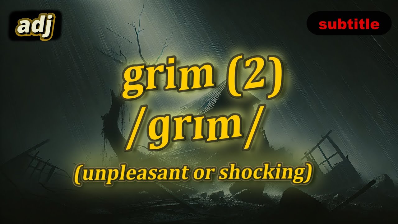 [adj] Grim meaning (unpleasant or shocking) with 5 examples - YouTube