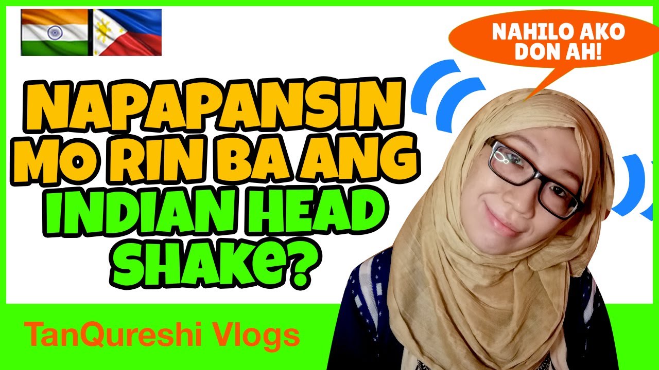 INDIAN HEAD SHAKE: DOES IT MEAN YES OR NO? NAKAKAHILONG PAG GALAW NG ...