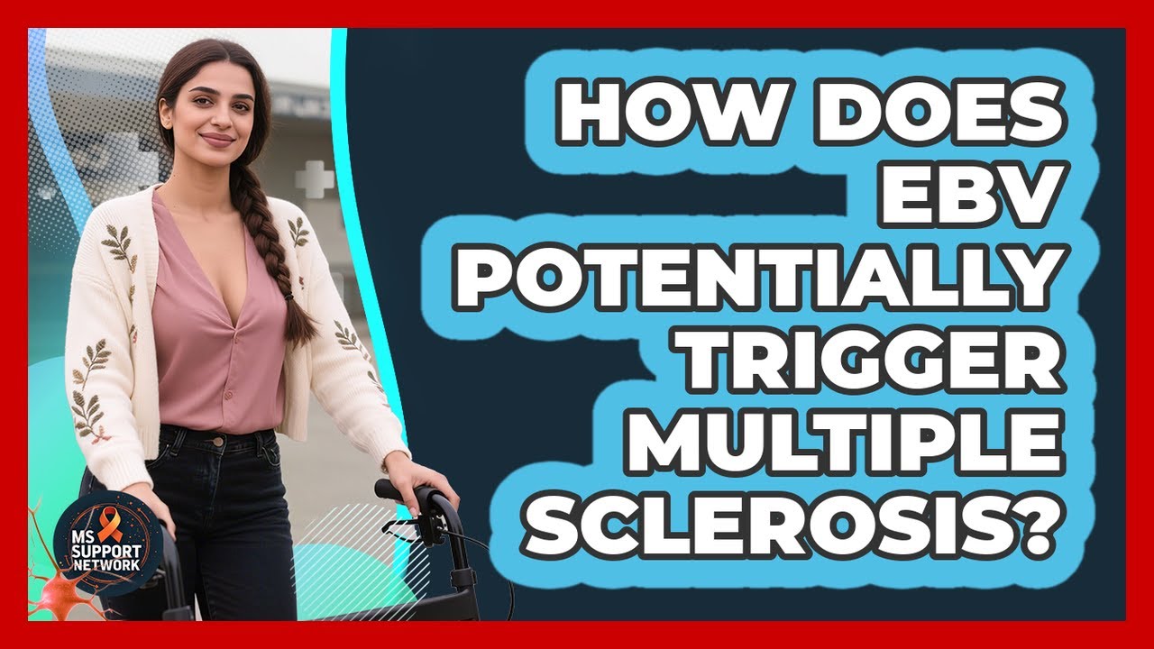 How Does EBV Potentially Trigger Multiple Sclerosis? - MS Support ...