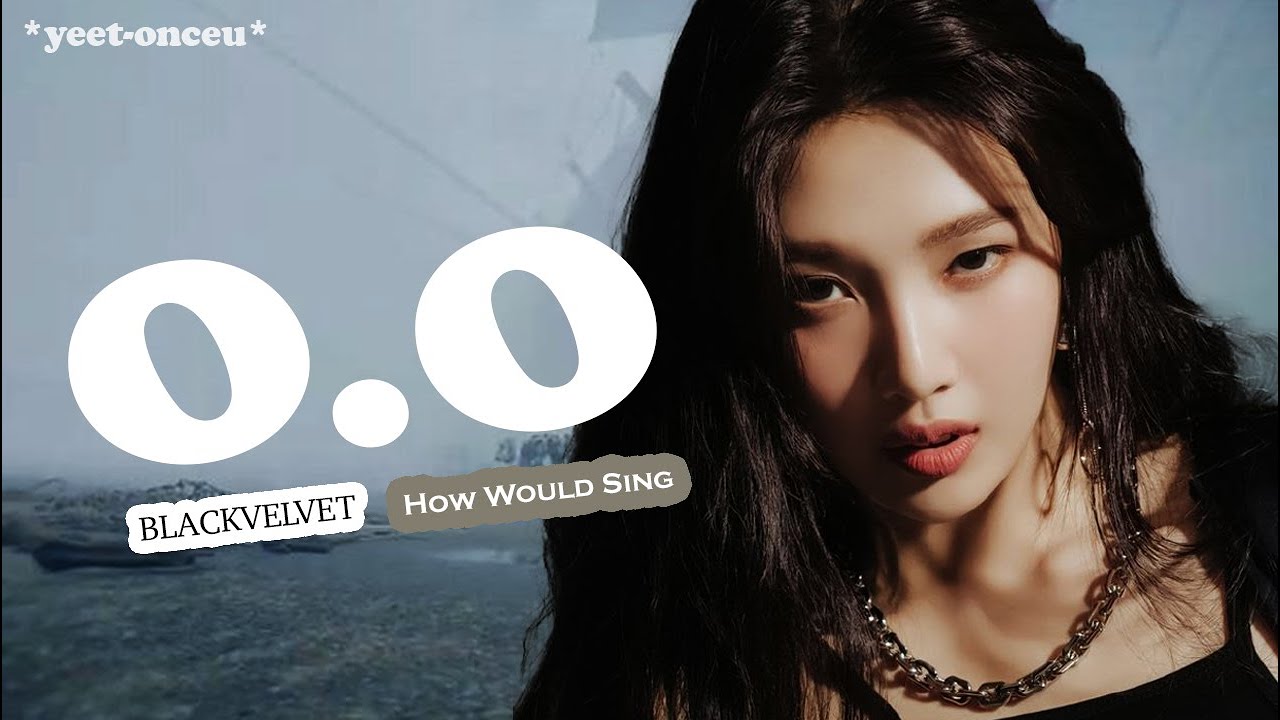 [REQUESTED] How Would BLACKVELVET Sing 'O.O' (by NMIXX) || *yeet-onceu ...