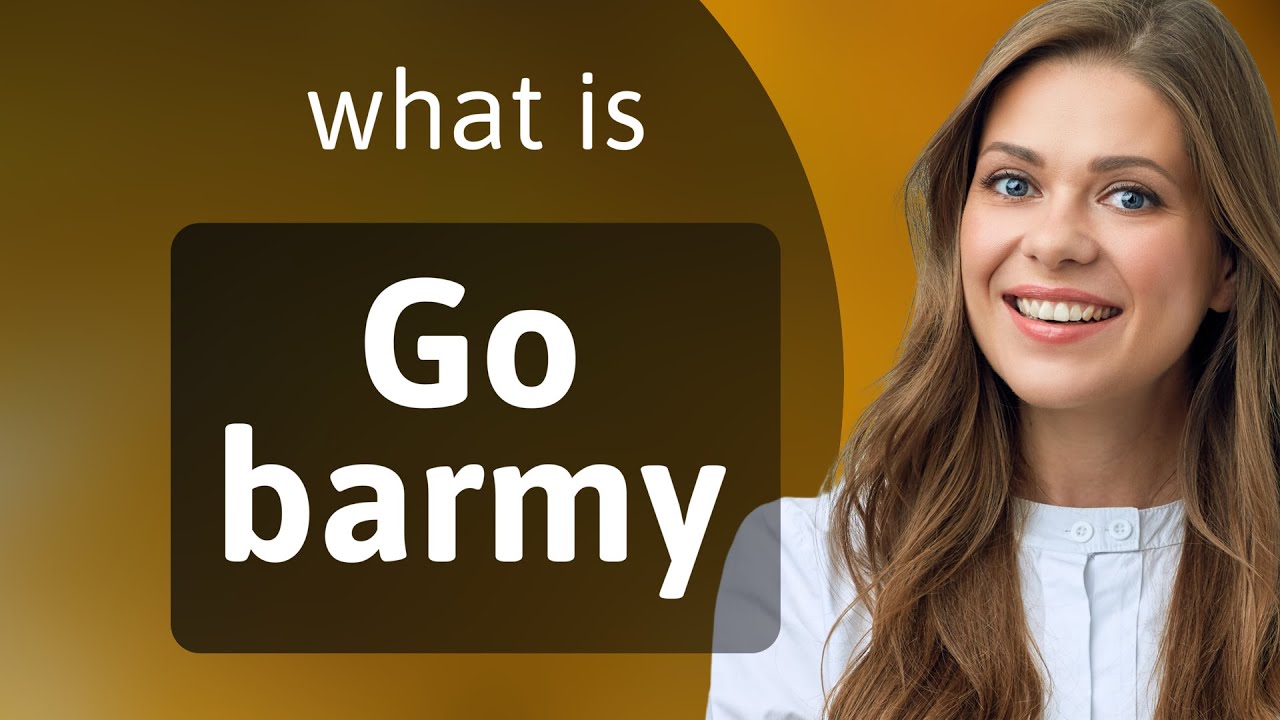Deciphering the Phrase: "Go Barmy" - YouTube