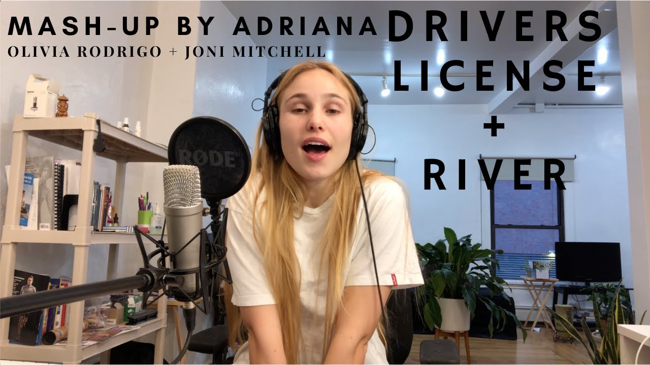 Drivers License / River - Olivia Rodrigo + Joni Mitchell - mash-up by ...