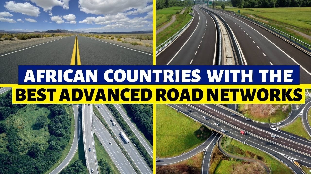 15 African Countries With The most Advance Road Networks In 2022 - YouTube