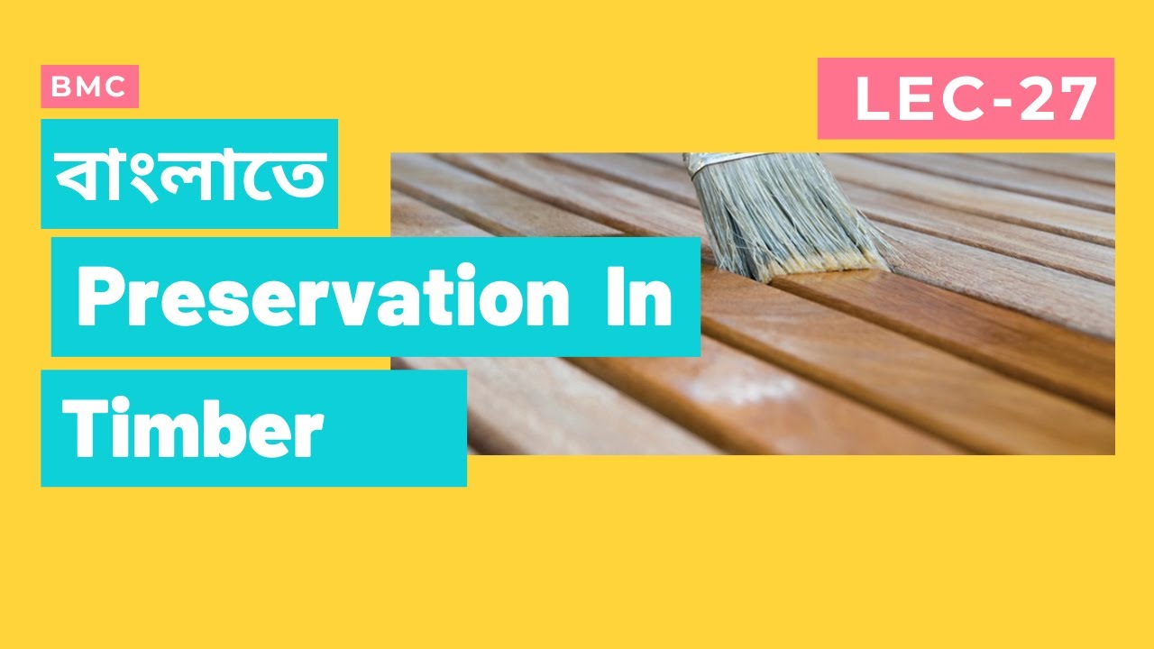 [Part-27] Timber Lecture II Preservation of Timber II Building Material ...