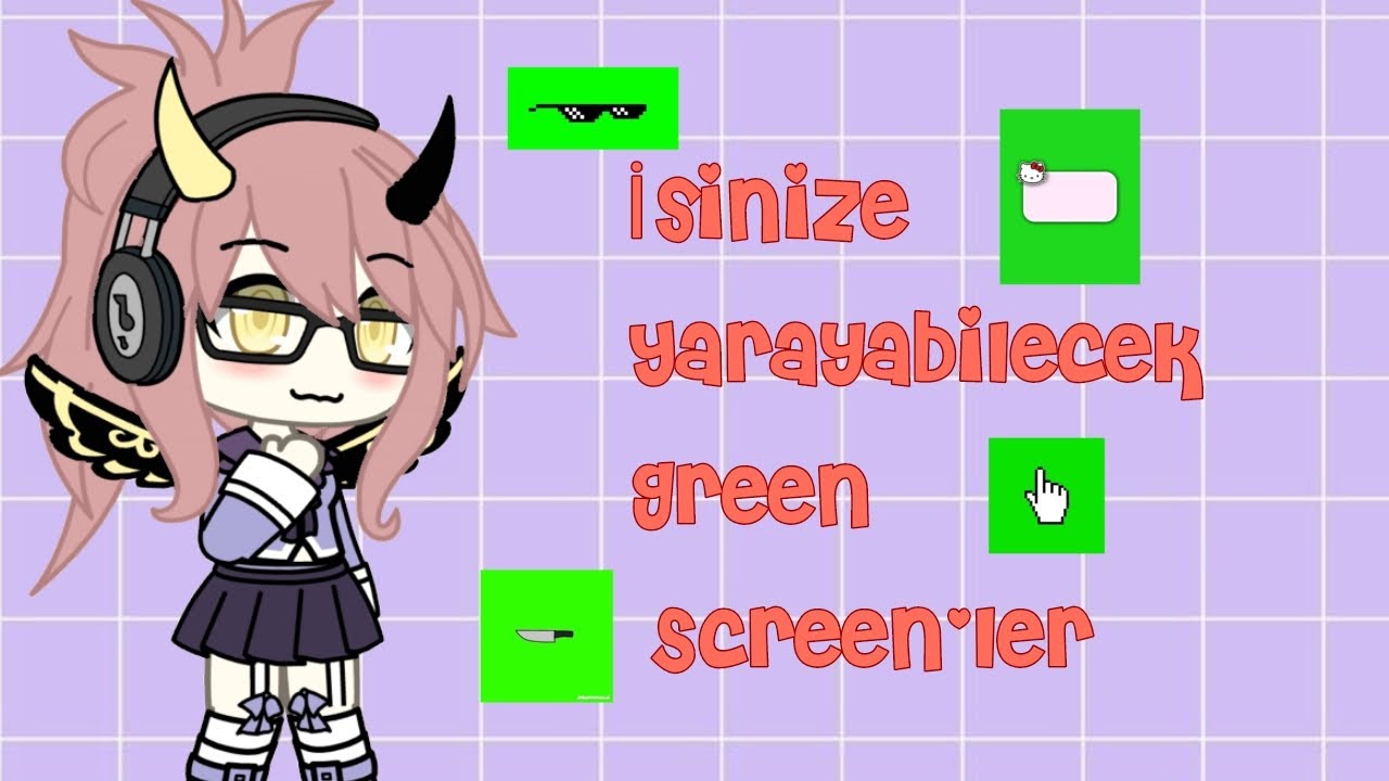 🐚•||İşinize Yarayabilecek Bazı Green Screen'ler||•🐚 ☕️「Gacha Life」☕️ ...