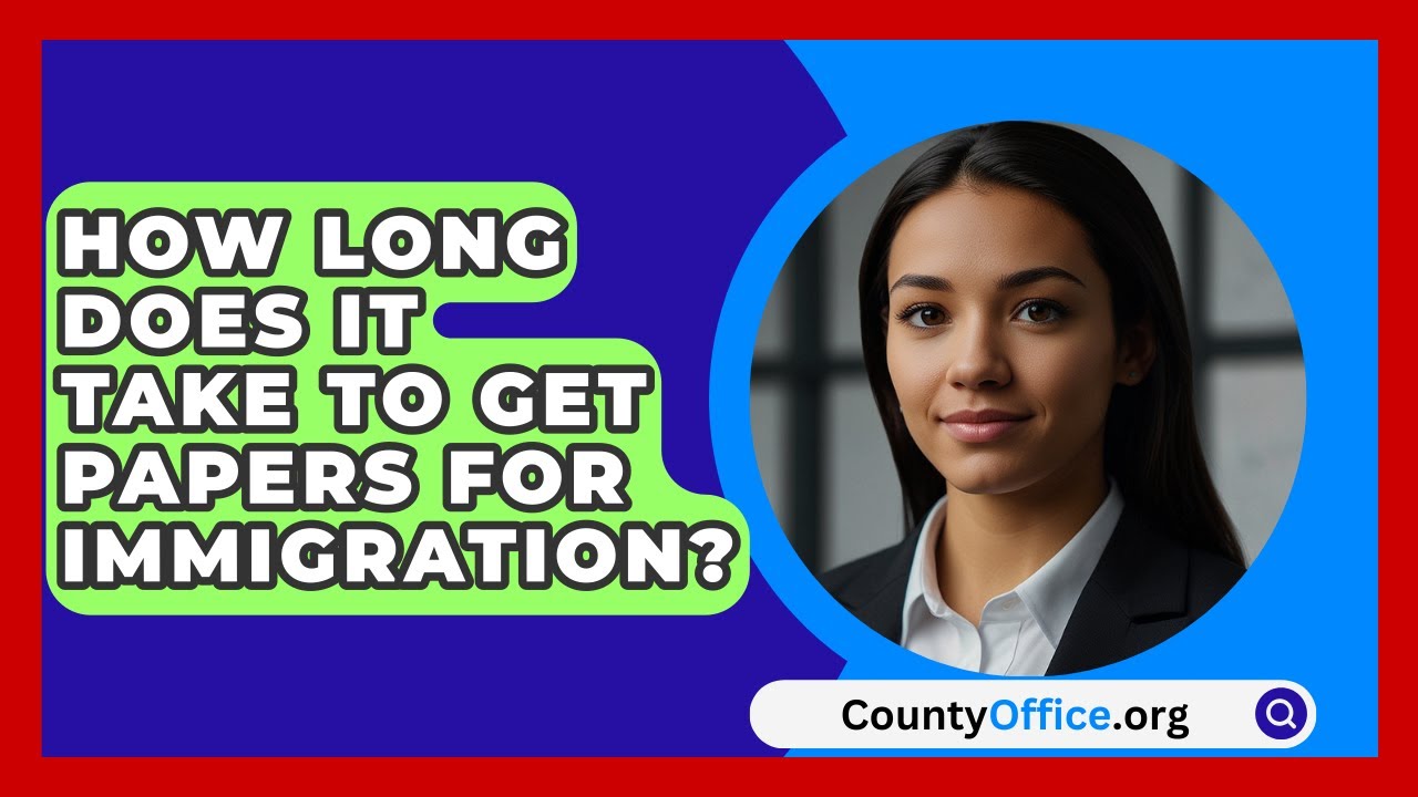 How Long Does It Take To Get Papers For Immigration? - CountyOffice.org ...