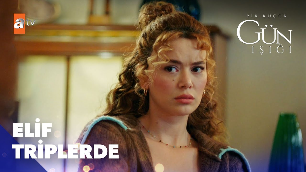 Elif'in ergen tripleri - Bir Küçük Gün Işığı - YouTube