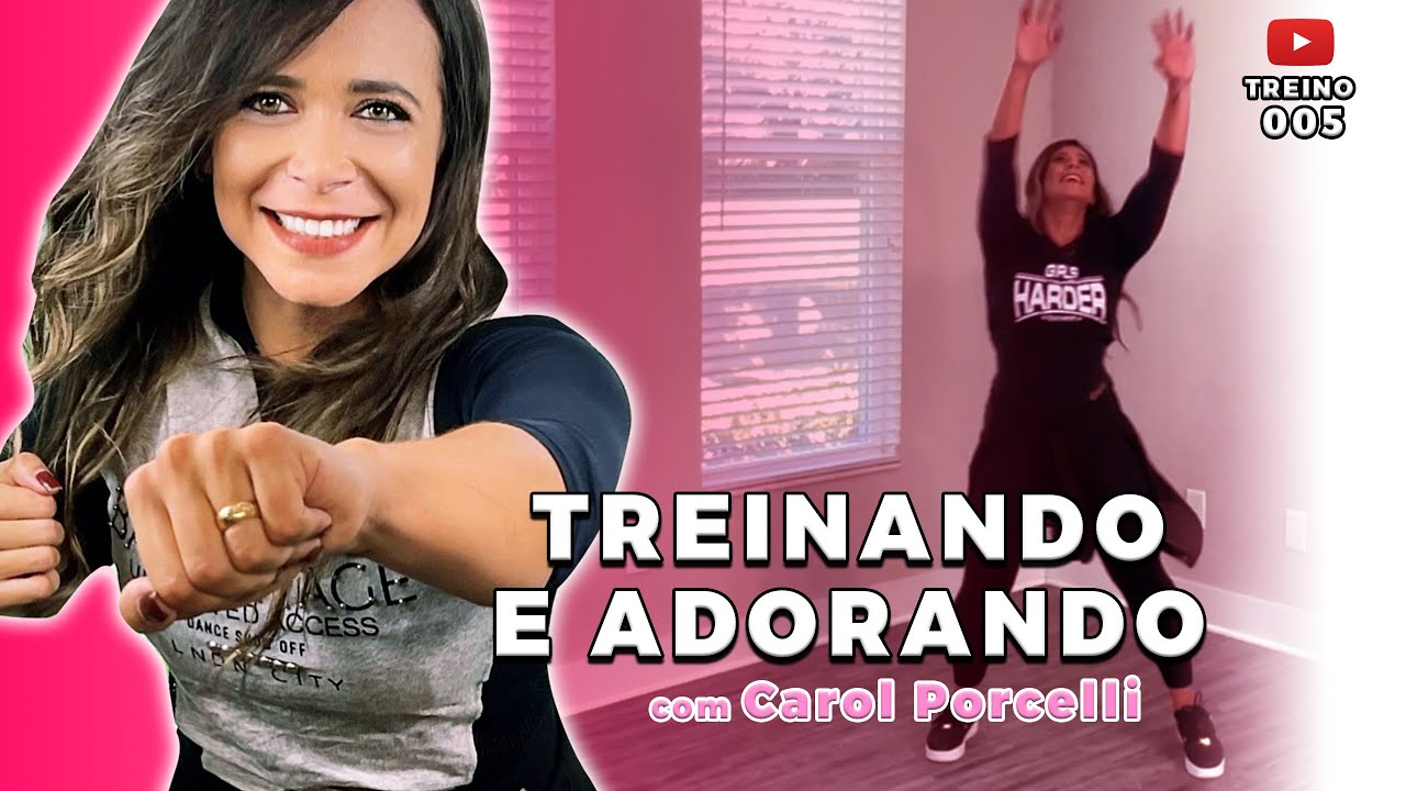 TREINANDO & ADORANDO COM CAROL PORCELLI #5 - YouTube