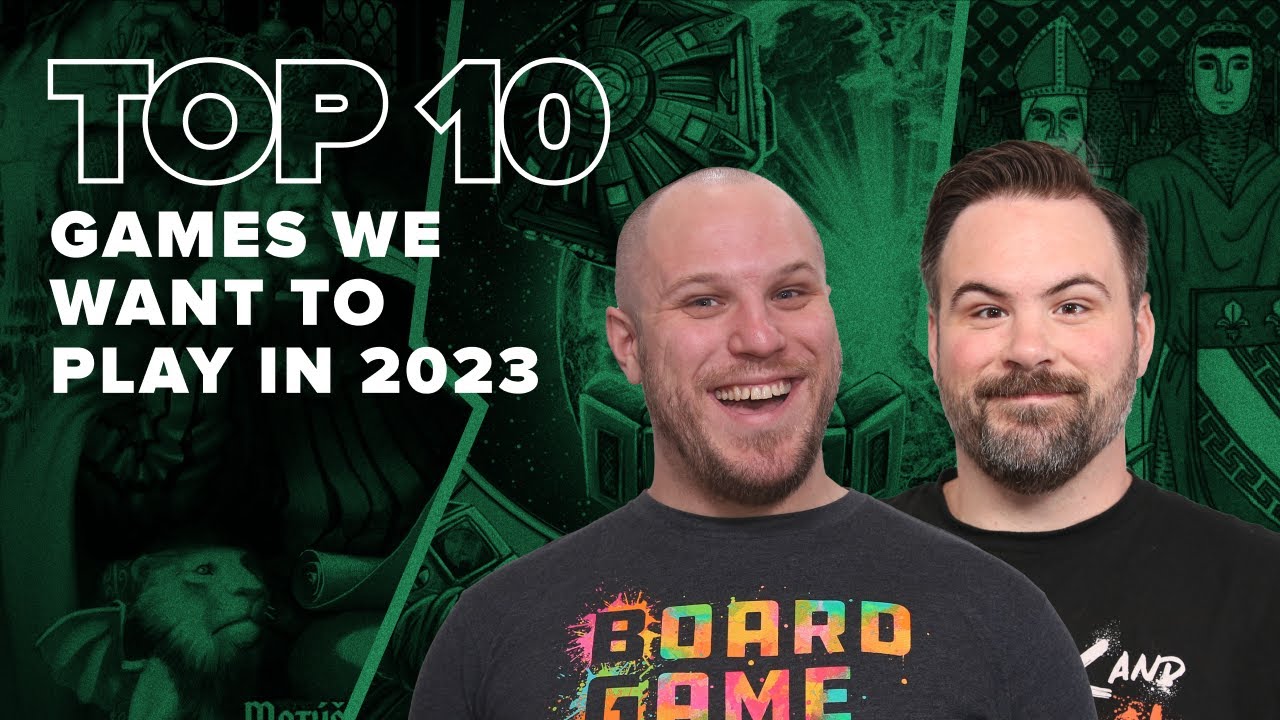 Top 10 Games We Want To Play In 2023 Bgg Top 10 W The Brothers Murph