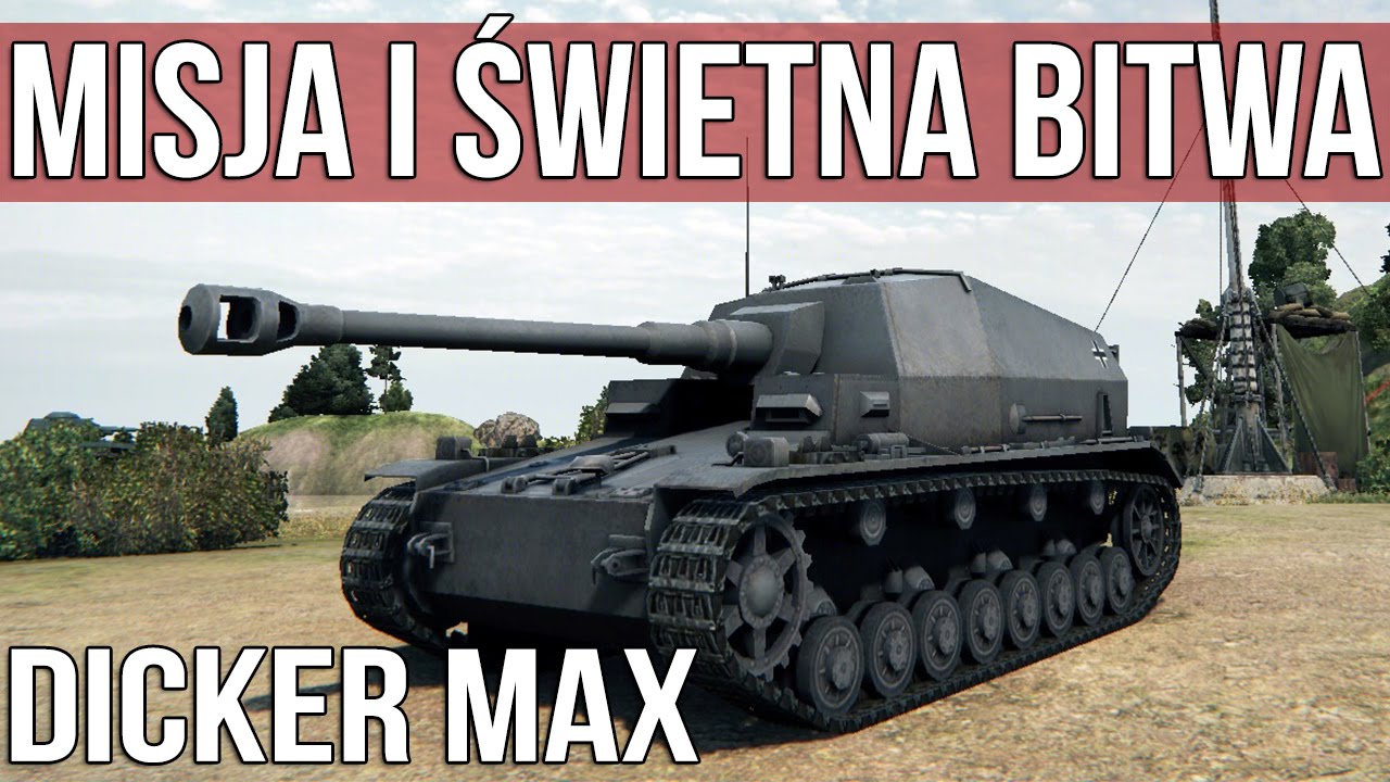 Misja i Świetna Bitwa - Dicker Max - World of Tanks - YouTube