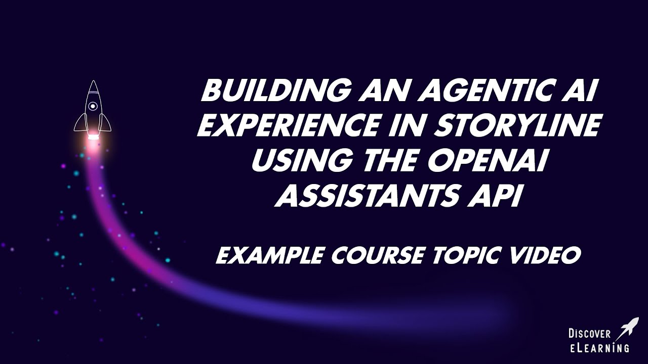 Advanced Storyline 360 Training Course Taster - Build Agentic AI Experiences Using OpenAI ...