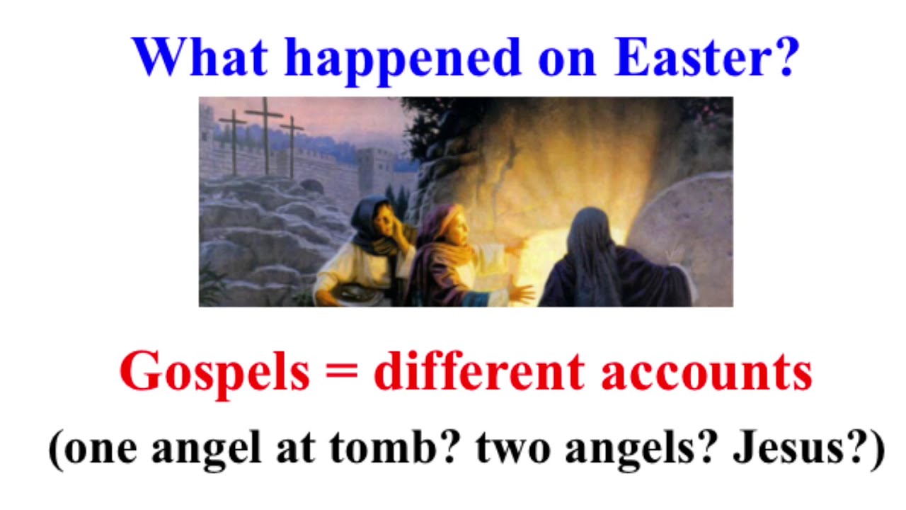What happened on Easter? Four gospels = different accounts (one angel ...