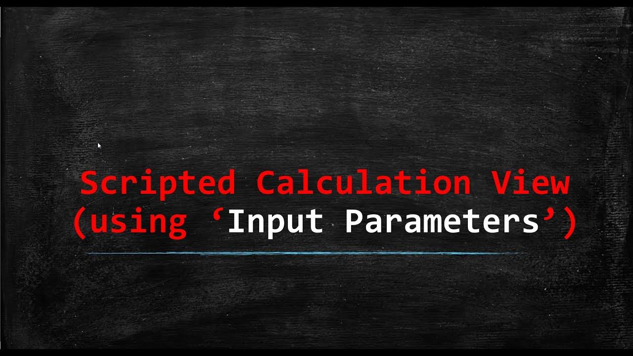 60 Scripted Calculation View Input Parameter - YouTube