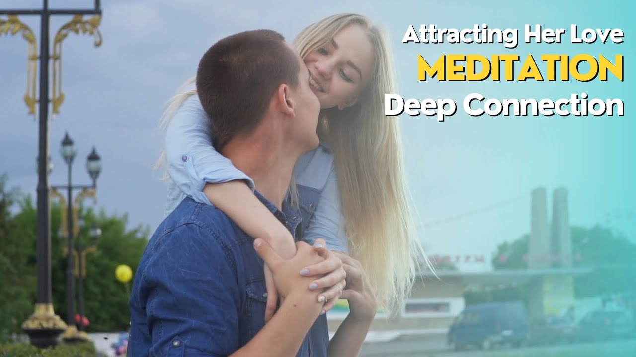 Attracting Her Love Guided Meditation for a Deep Connection - YouTube