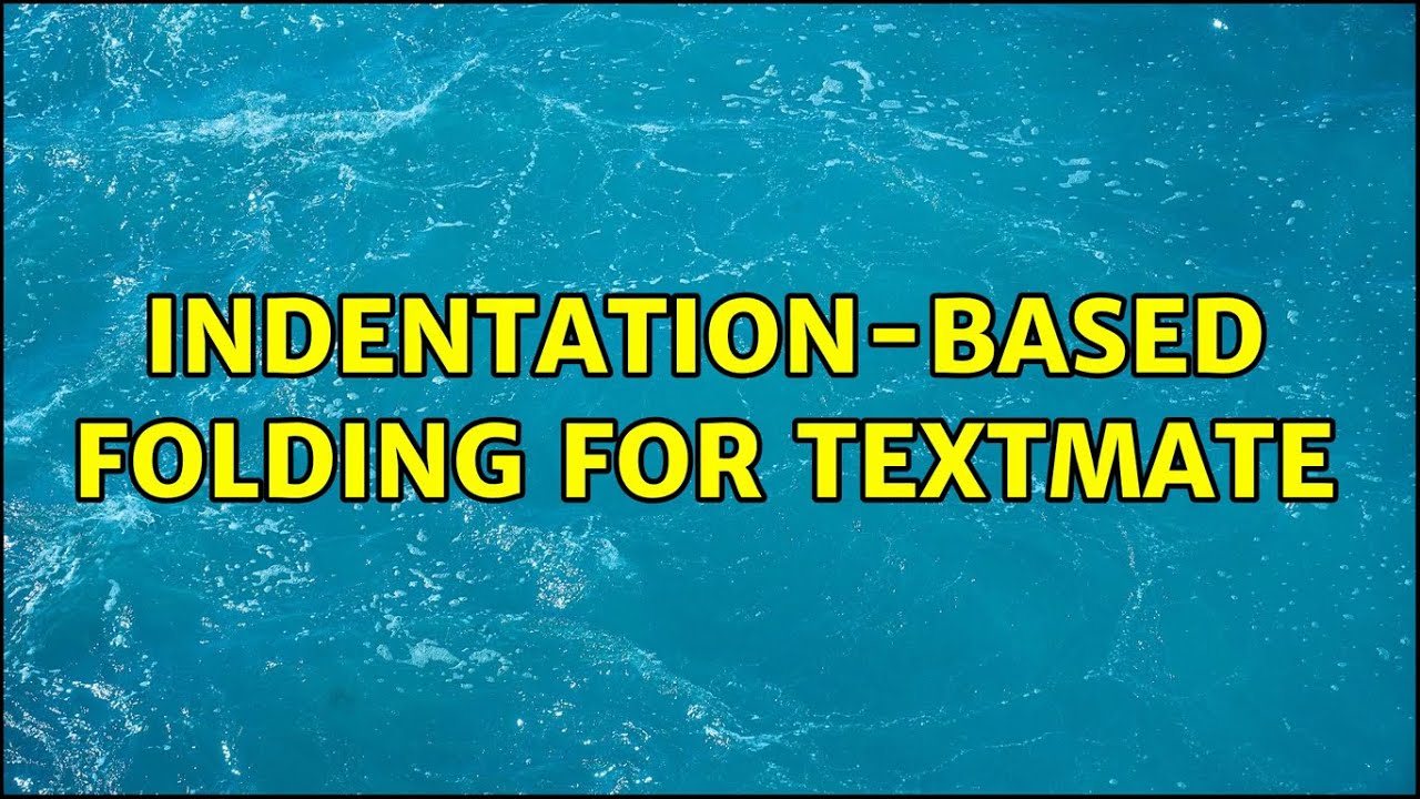 Indentation-based Folding for TextMate - YouTube