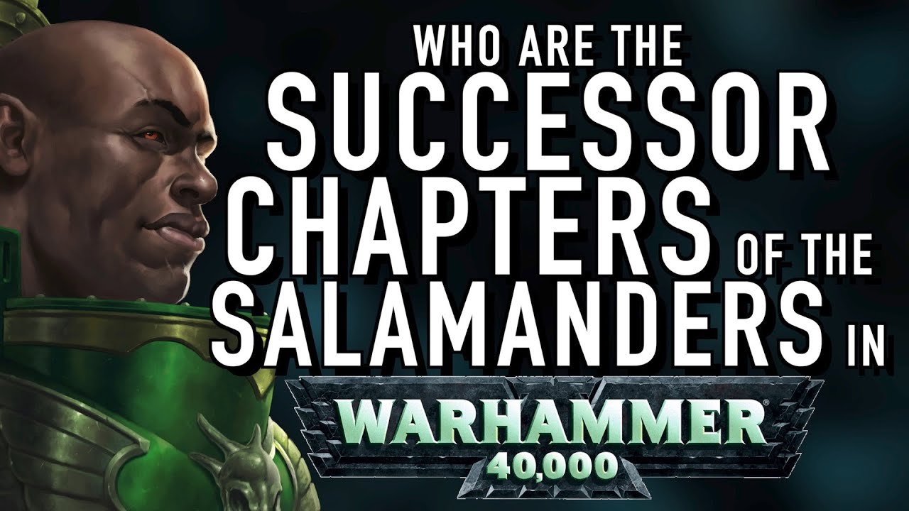 40 Facts and Lore on the Successor Chapters of the Salamanders in ...