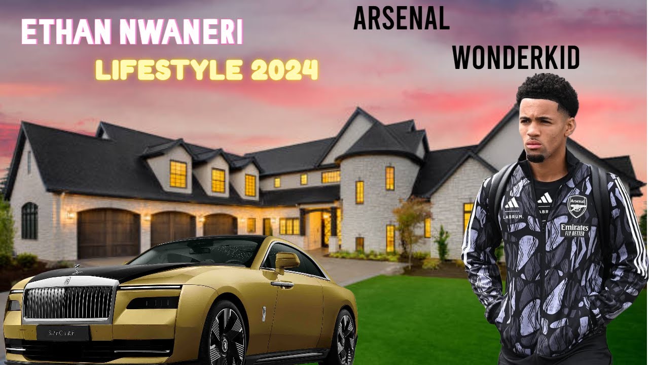 Inside Ethan Nwaneri's Lifestyle 2025: Net Worth, Girlfriend, Cars ...