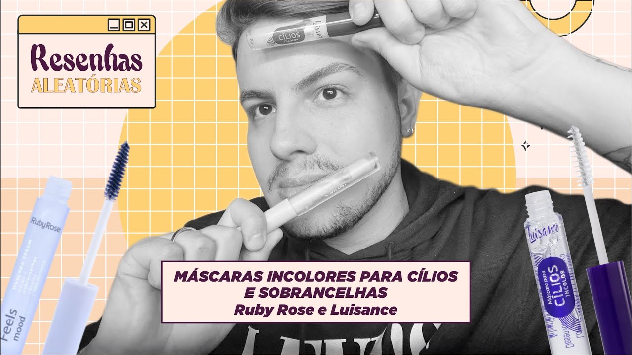 MÁSCARA INCOLOR LUISANCE & MÁSCARA SÉRUM PARA CÍLIOS E SOBRANCELHAS RUBY ROSE | Resenhas ...