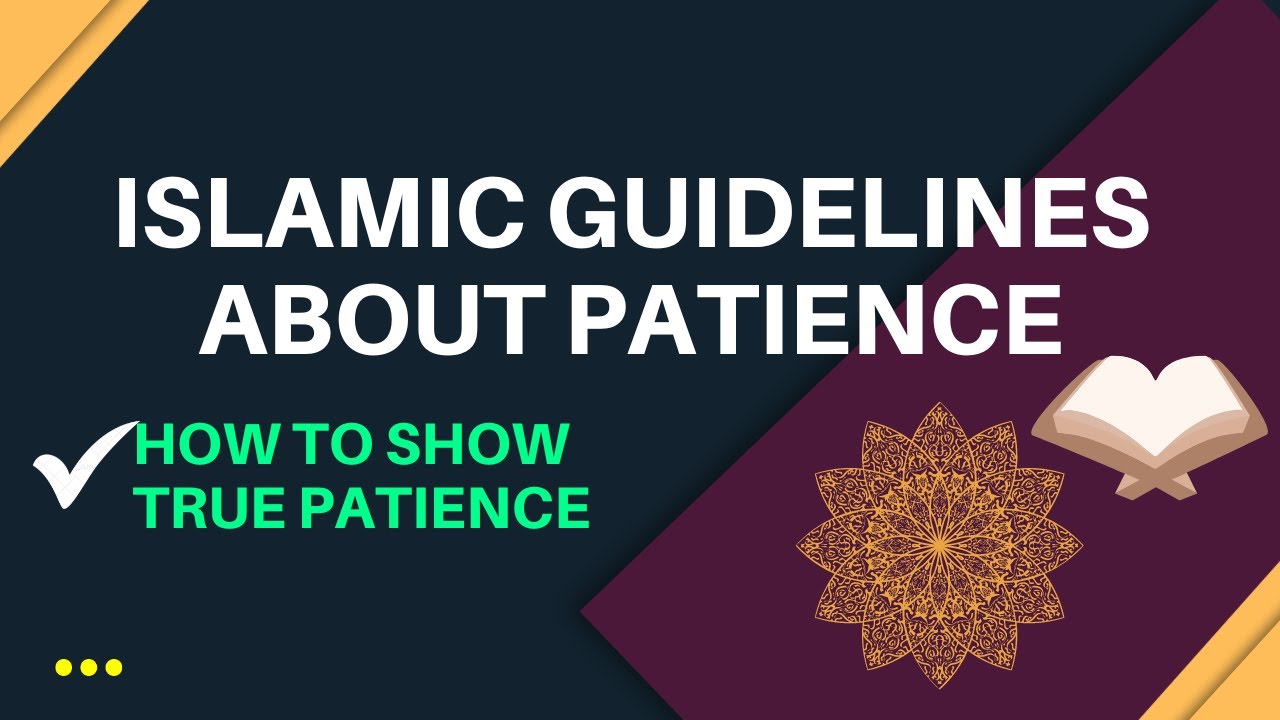 Islamic guidelines about patience| how to show true patience - YouTube