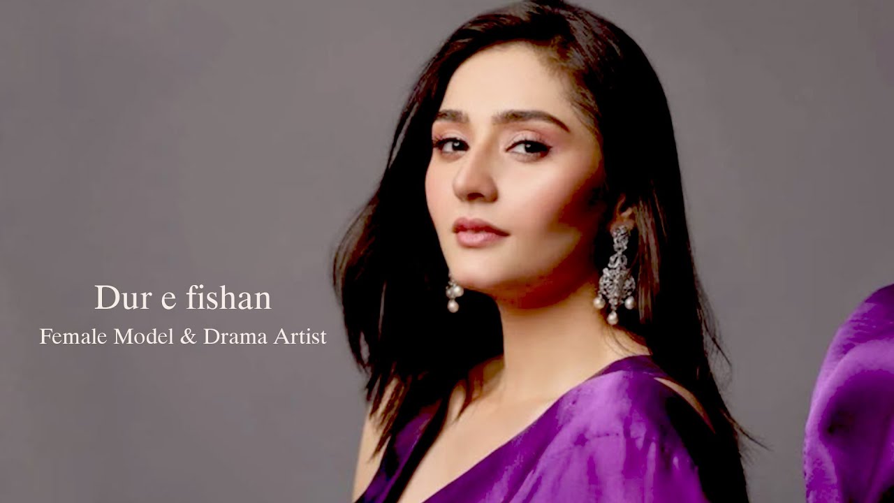 Dur e fishan is a Life Style and Biography, by Audition of Biography ...