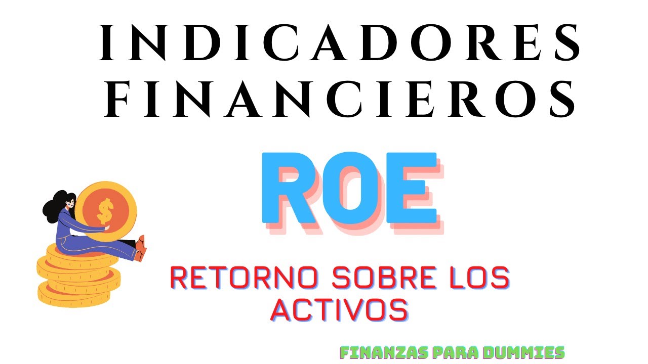 ROE | indicadores financieros (que es, para que sirve, ejemplo) - YouTube