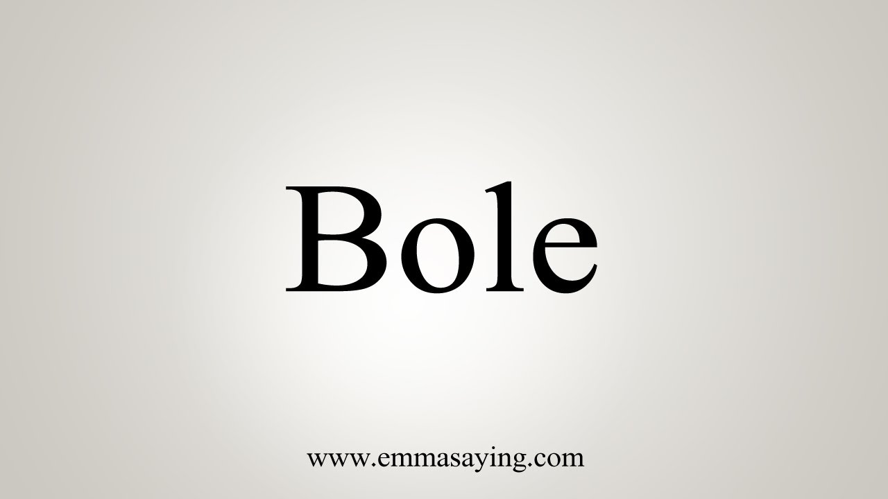 How To Say Bole - YouTube