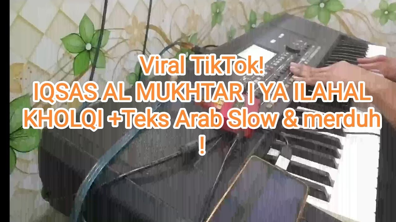 viral! IQSAS AL MUKHTAR YA ILAHAL KHOLQI + Teks Arab merduh! - YouTube